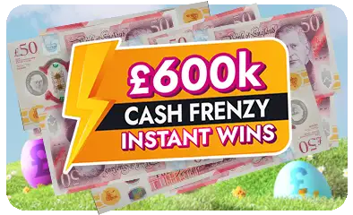 £600k Cash Frenzy – Loads of instant cash prizes to make your Easter ...